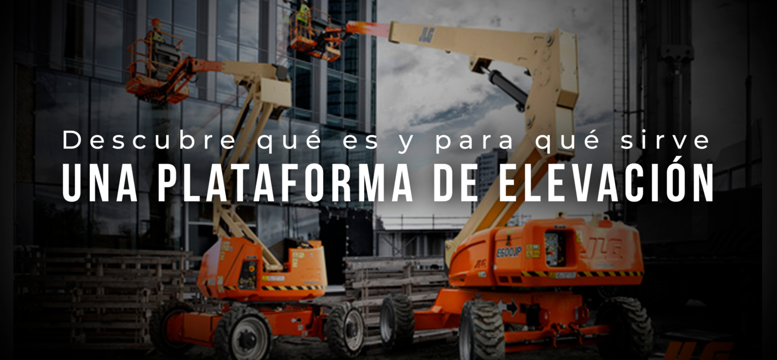 Plataformas de elevación. ¿Qué son y para qué sirven? - BS Rentals